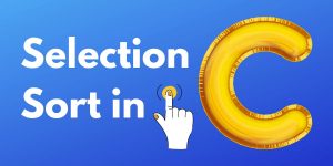 Selection Sort in C | Selection Sort Example, Algorithm & Program Code